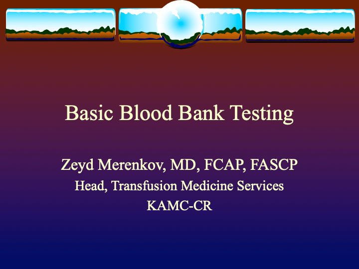Basic Blood Bank Testing: Medical Student Lecture – Dr. Zeyd Merenkov