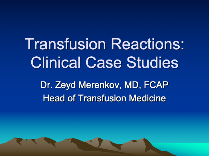 Case Study: Acute Hemolytic Transfusion Reaction – Dr. Zeyd Merenkov