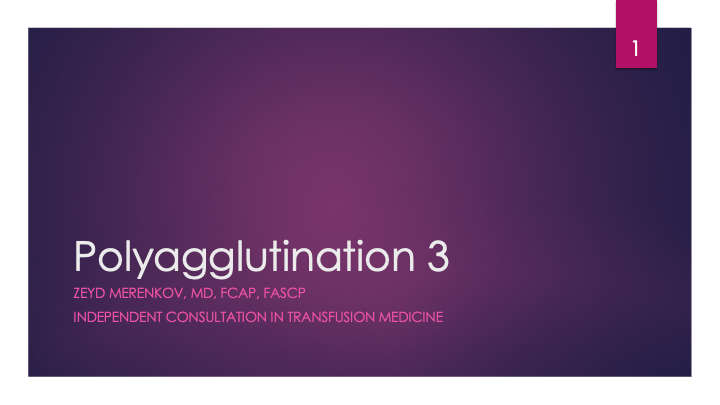 Polyagglutination 3 – Dr. Zeyd Merenkov